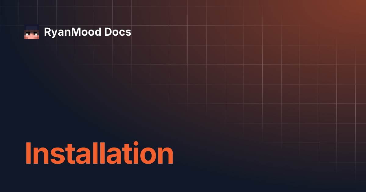 Installation | RyanMood Docs